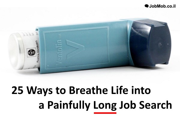 25 Ways to Breathe Life into a Painfully Long Job Search