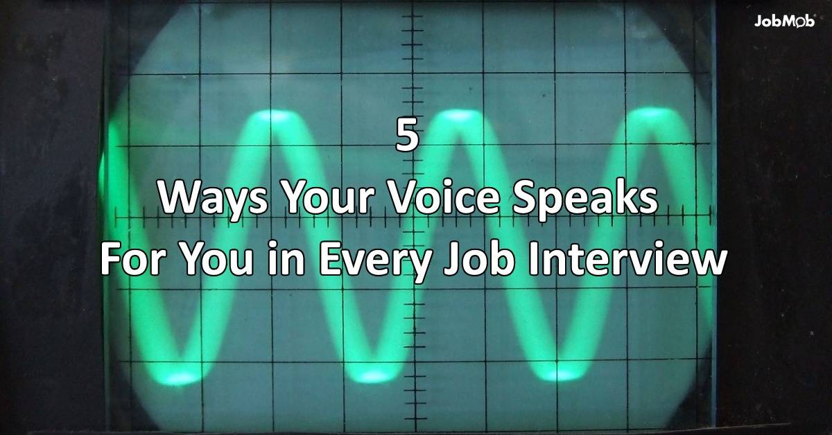 📣 5 Ways Your Voice Speaks For You in Every Job Interview