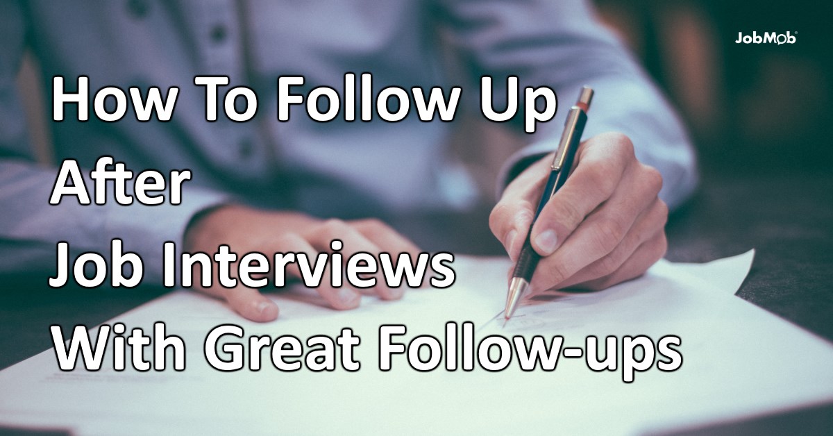 🖋 How To Follow Up After Job Interviews With Great Follow-ups
