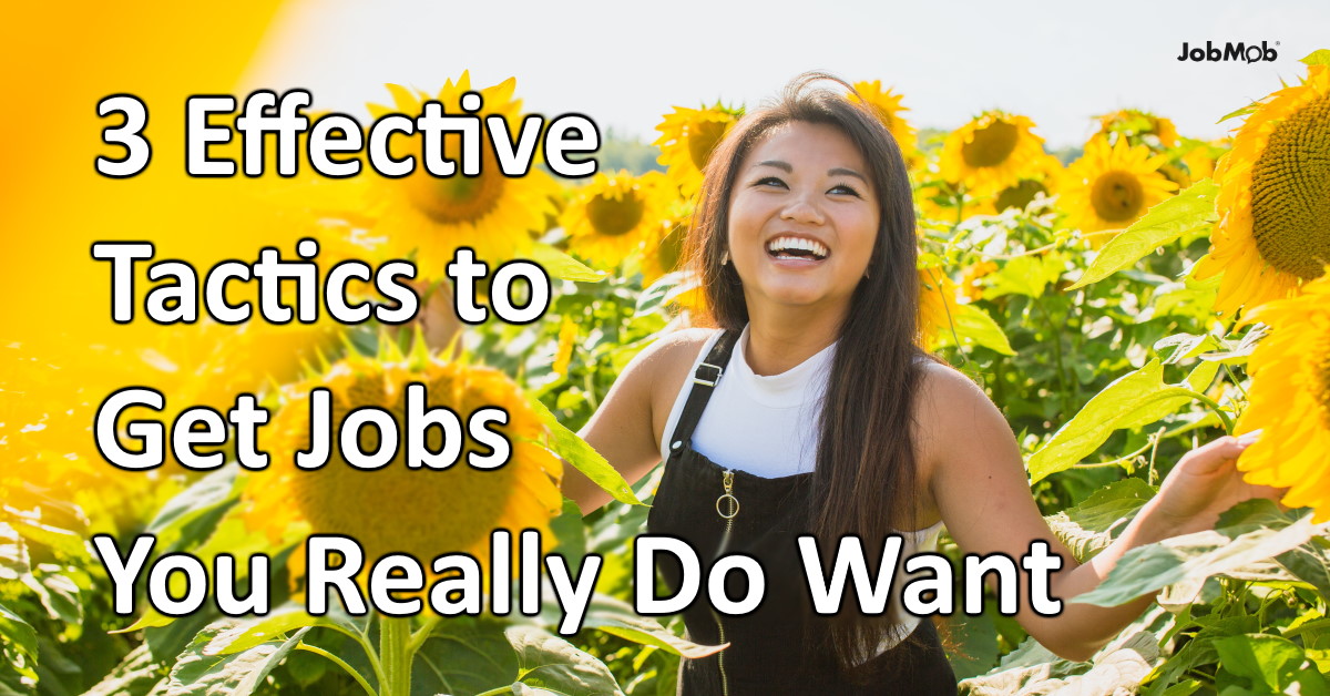 🤩 3 Effective Tactics to Get Jobs You Really Do Want