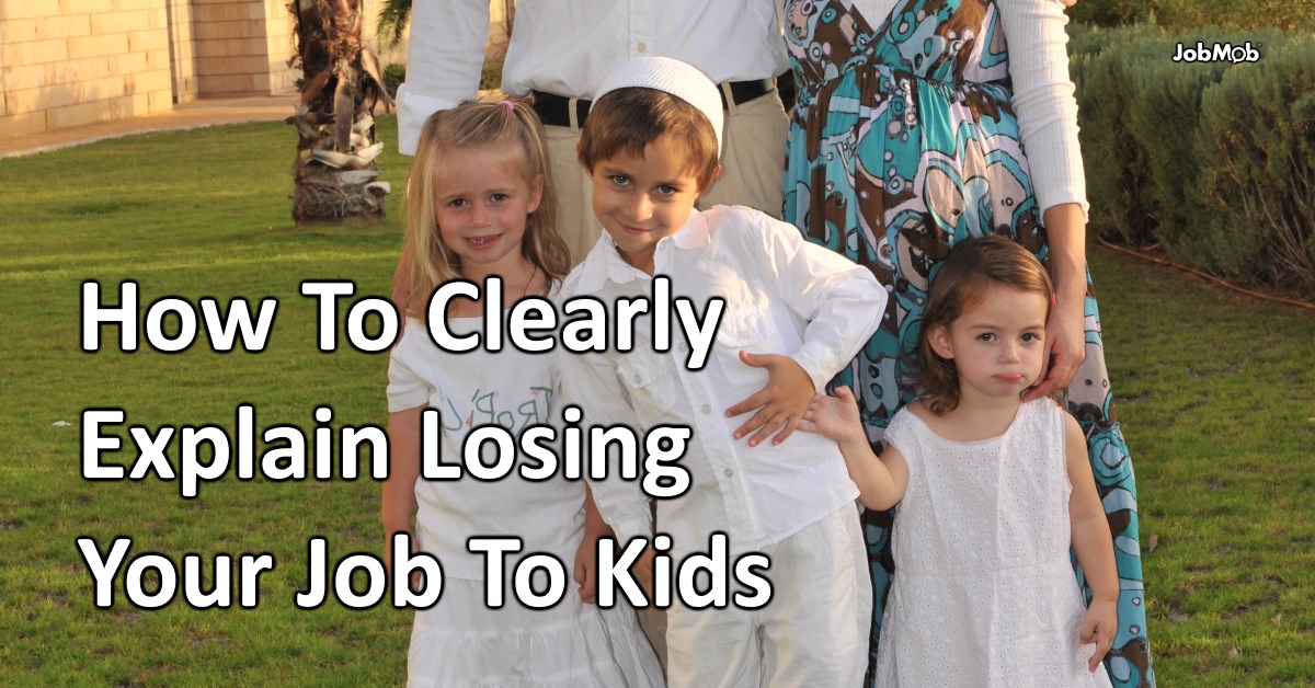 👶 How To Clearly Explain Losing Your Job To Kids