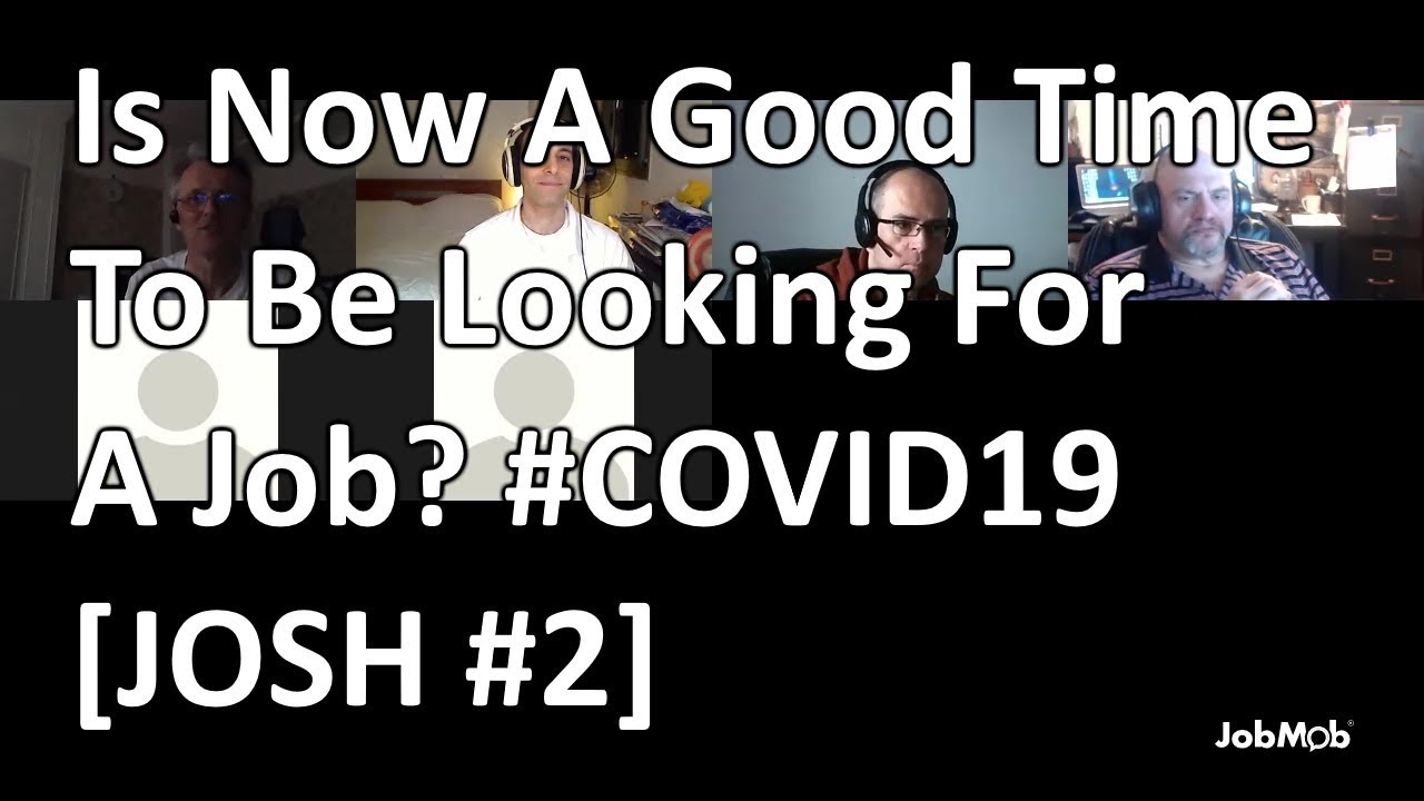 Is Now A Good Time To Be Looking For A Job? JOSH #2 #COVID19 | JobMob